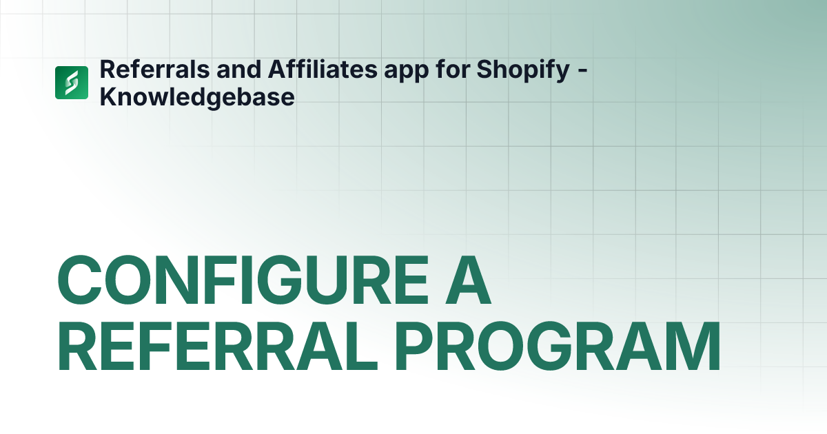 CONFIGURE A REFERRAL PROGRAM | Referrals and Affiliates app for Shopify ...