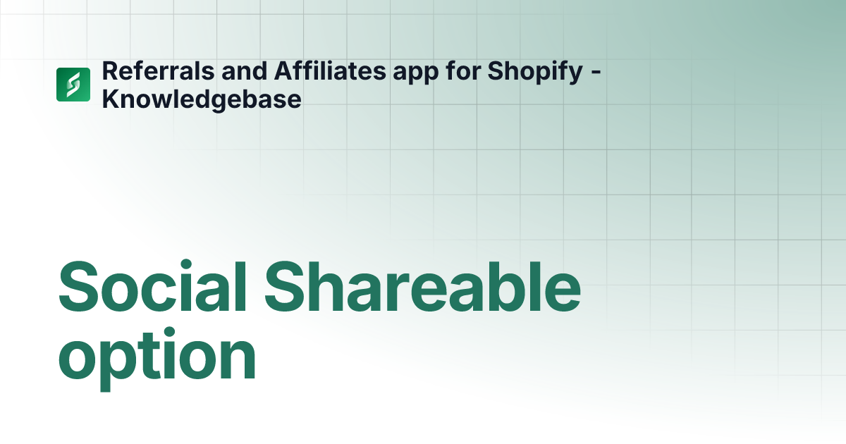 Social Shareable option | Referrals and Affiliates app for Shopify ...